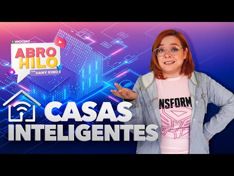unocero - ¡Abro hilo sobre qué es una casa inteligente!